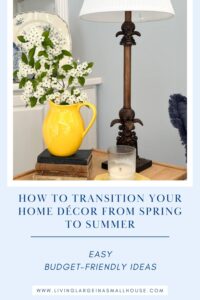 How to Transition Your Home Décor from Spring to Summer: Easy & Budget ...